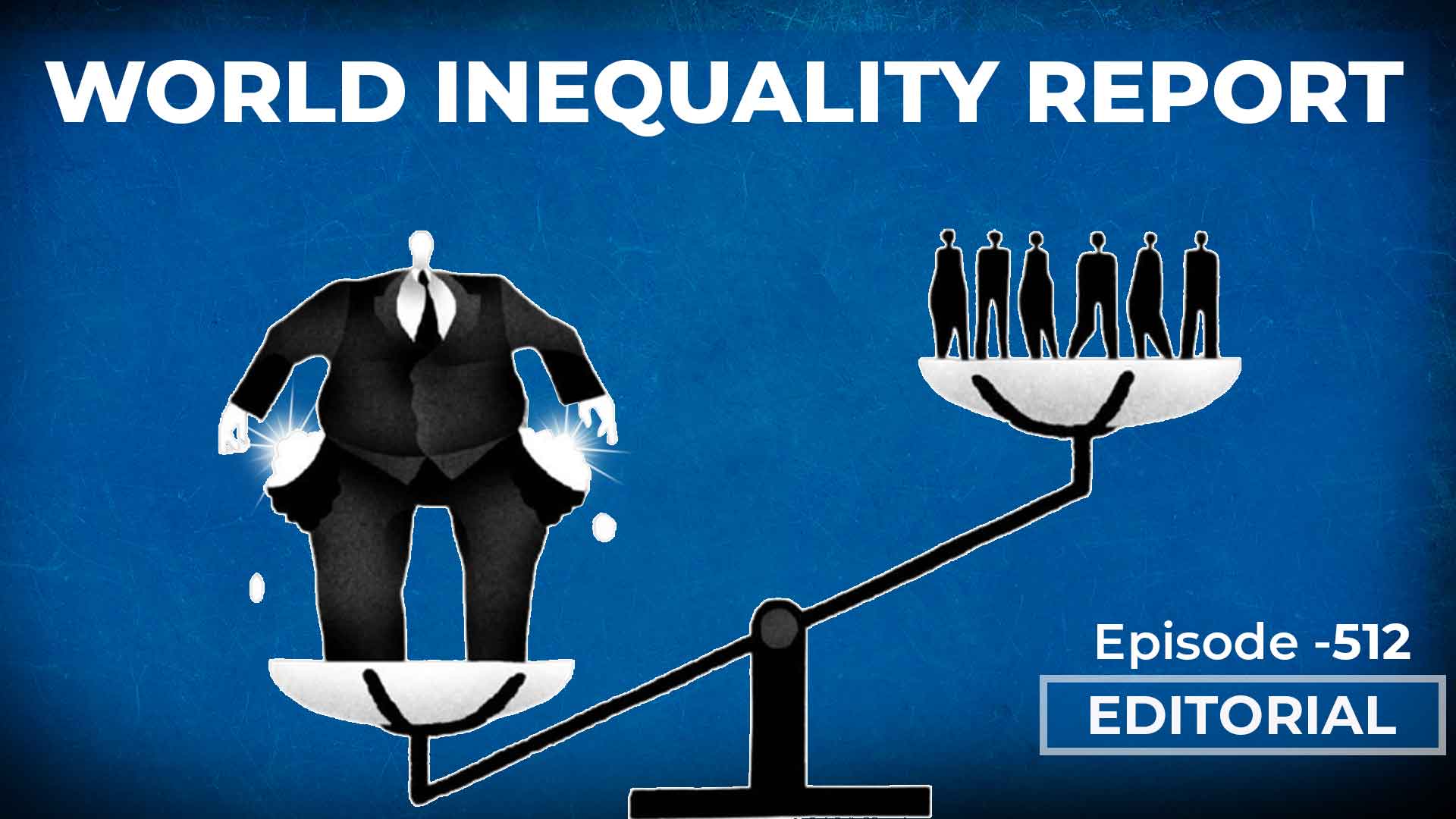 Editorial with Sujit Nair: World Inequality Report - HW News English