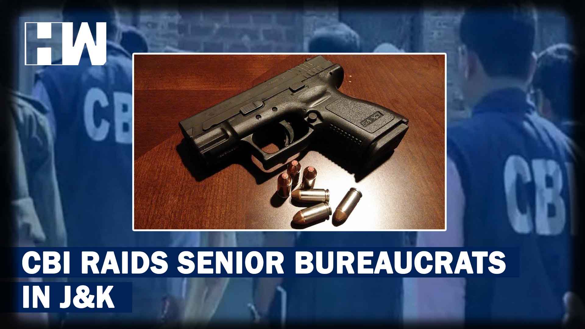 CBI Exposes Biggest Gun Licence Scam, Raids J&K IAS Officers - HW News ...