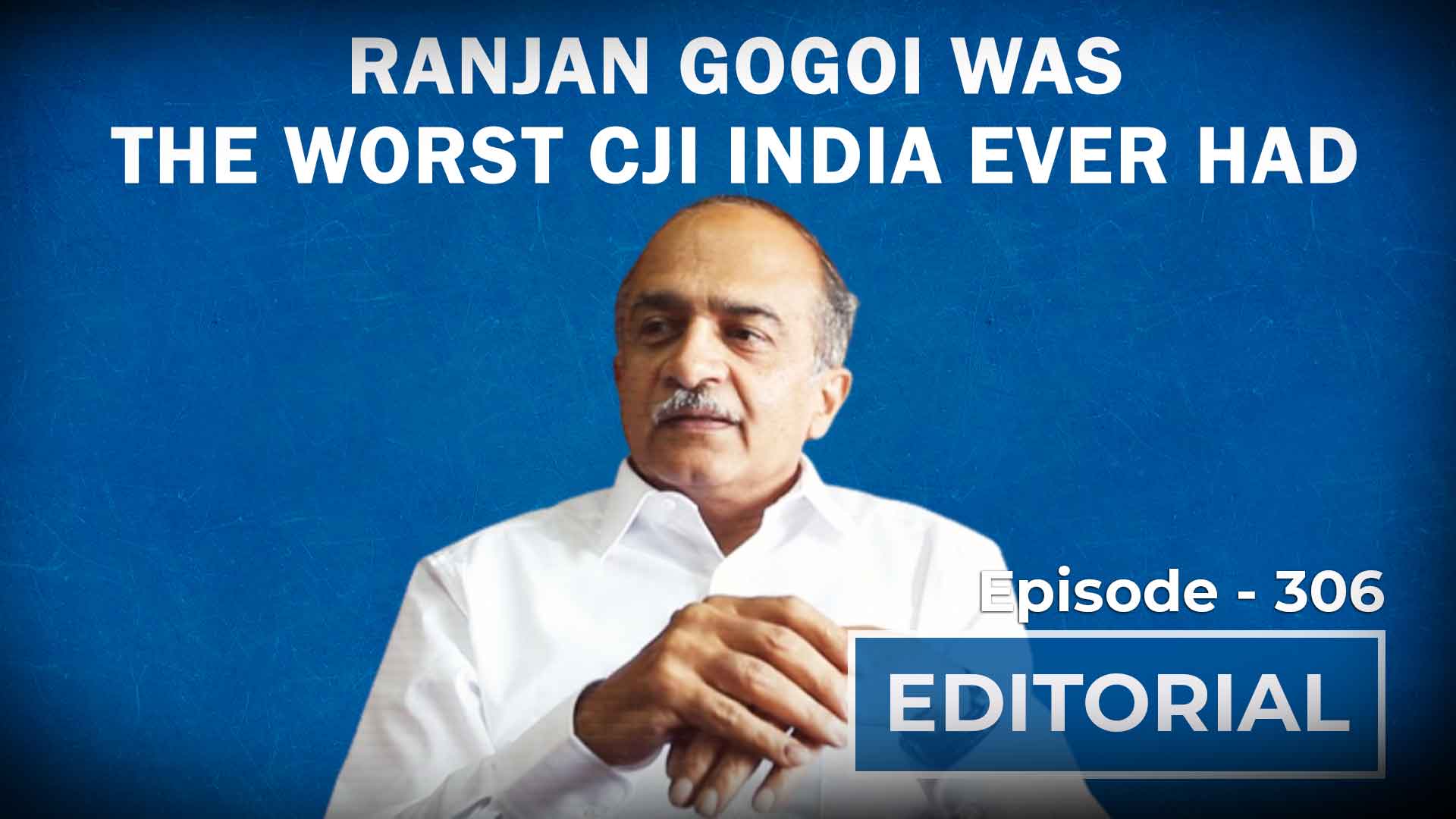 Editorial With Sujit Nair: Ranjan Gogoi Was The Worst CJI India Ever Had, Says Prashant Bhushan ...