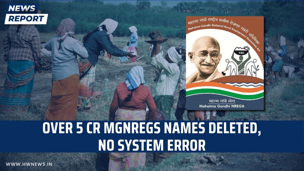 Over 5 cr MGNREGS names deleted, no system error - HW News English