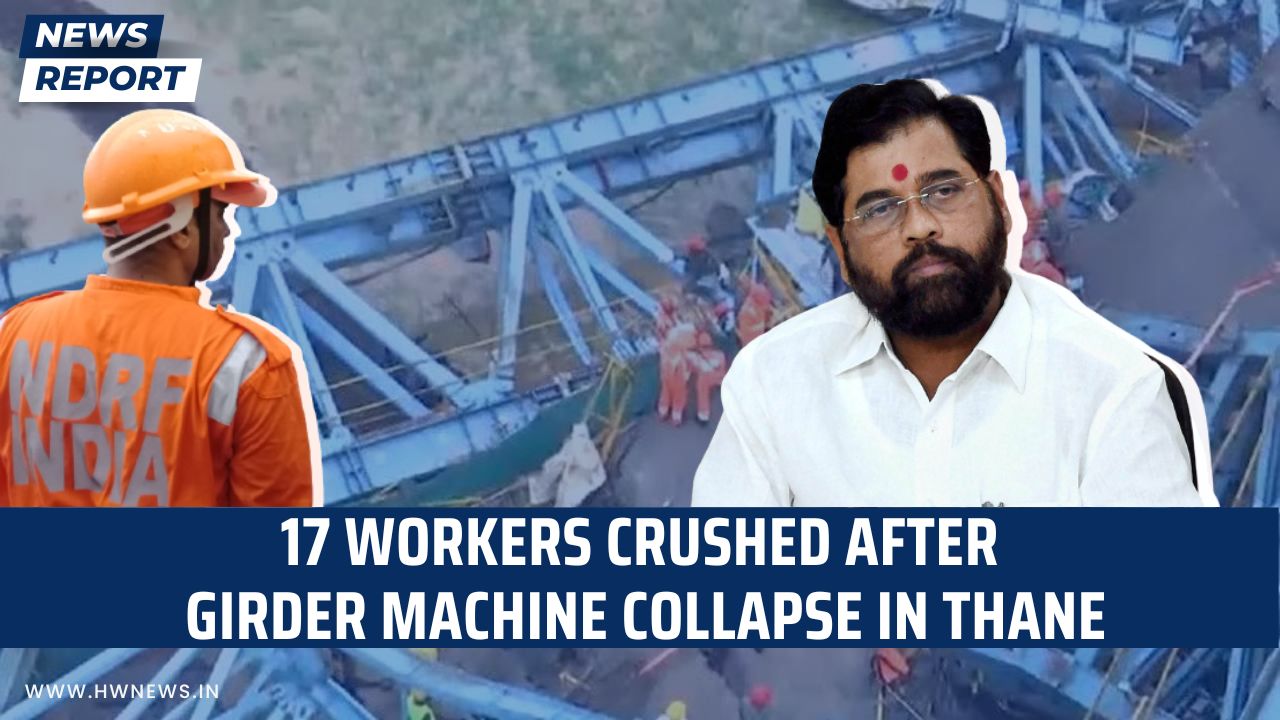 17 Workers Crushed After Girder Machine Collapse in Thane - HW News English