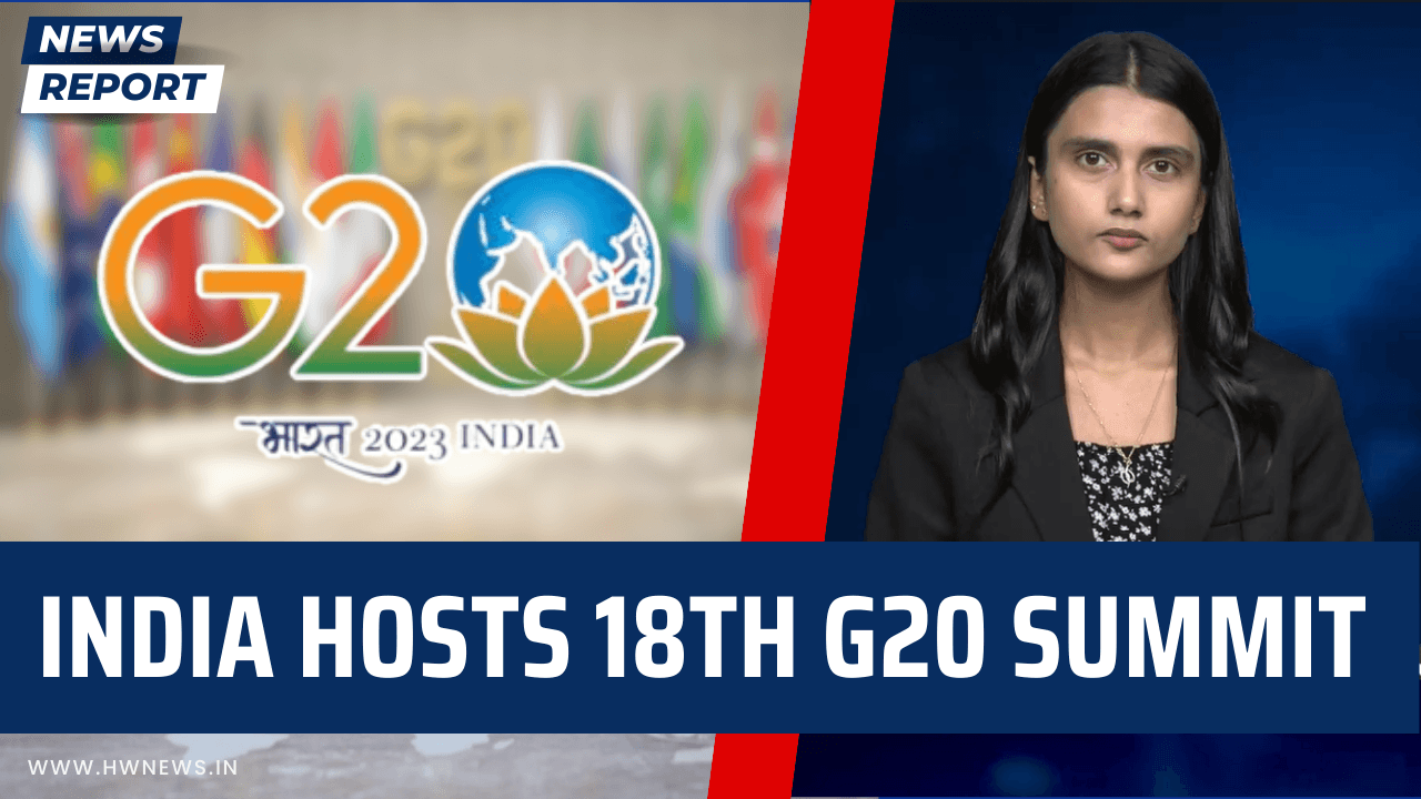 India Hosts 18th G20 Summit - HW News English