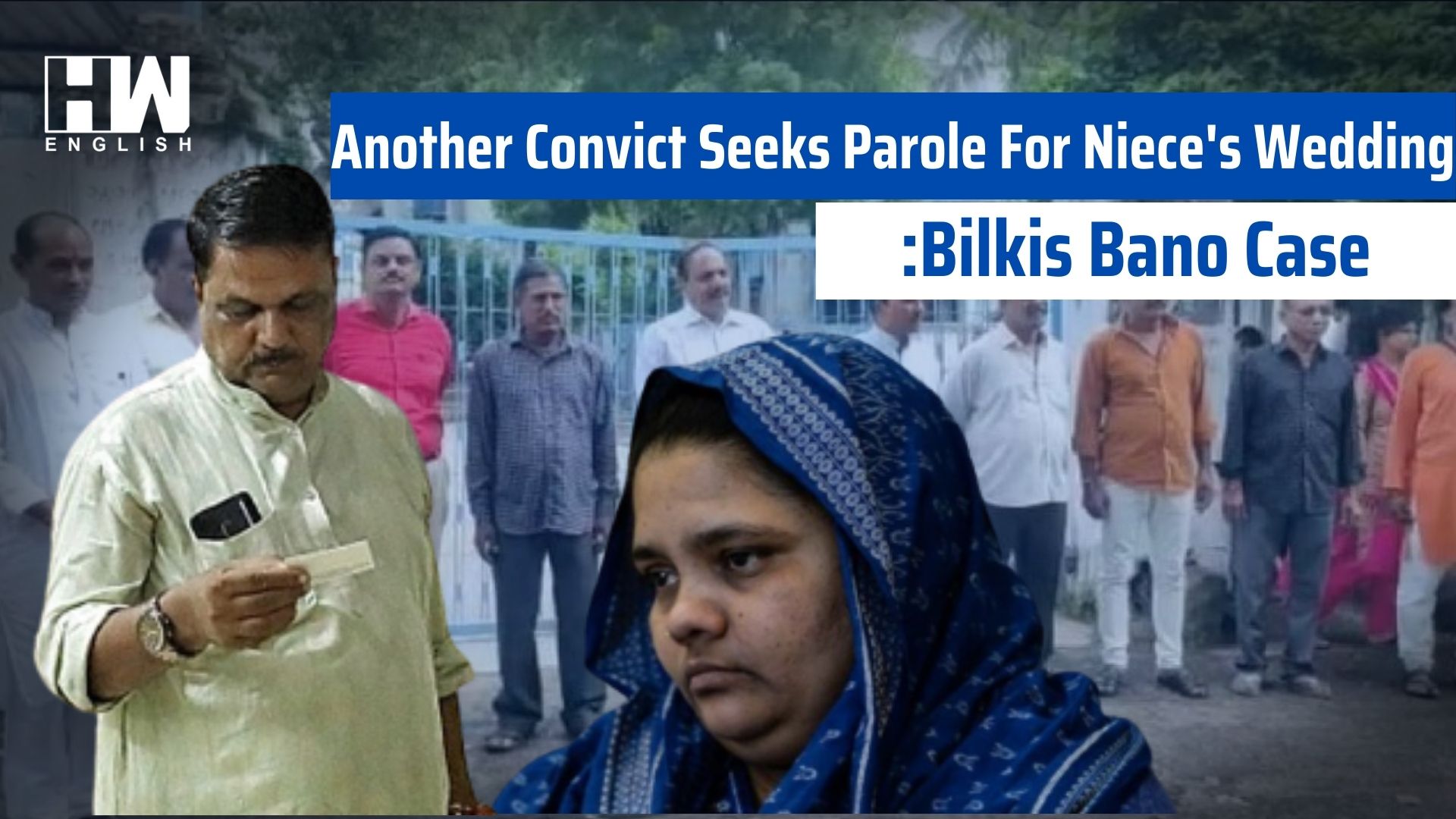 Bilkis Bano Case: Another Convict Seeks Parole For Niece's Wedding - HW ...