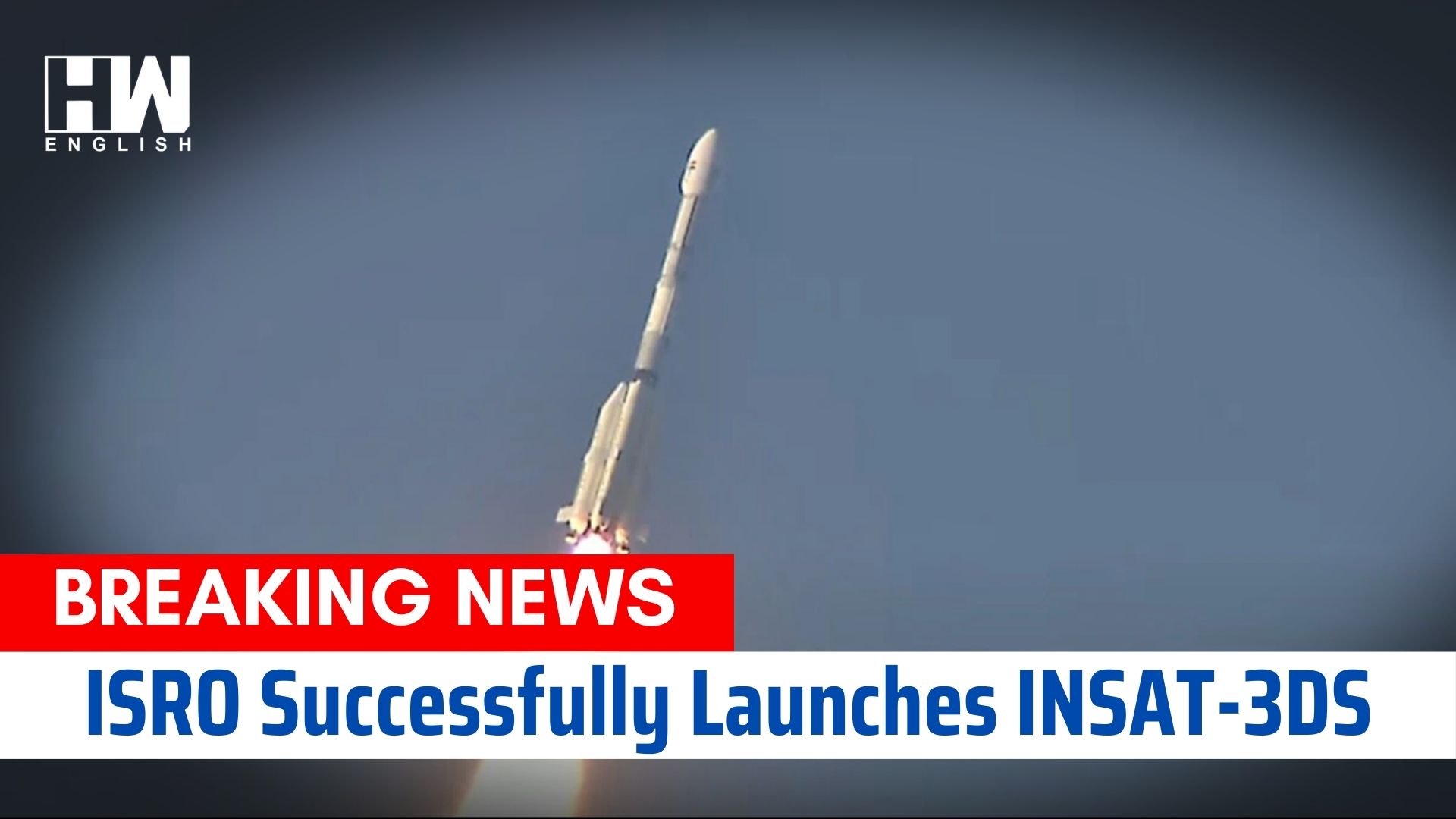 ISRO Successfully Launches INSAT-3DS - HW News English