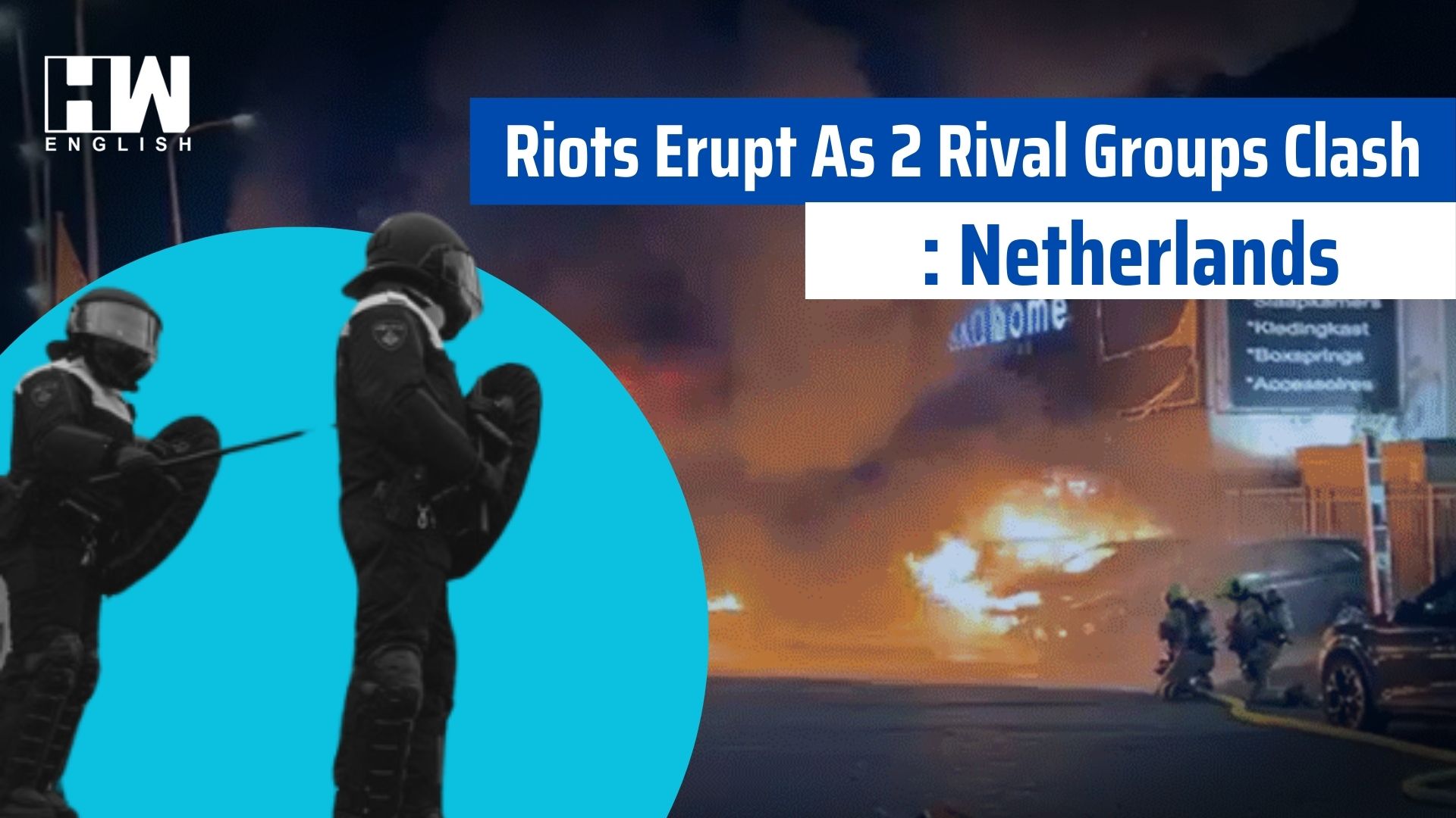 Netherlands: Riots Erupt As 2 Rival Groups Clash - HW News English