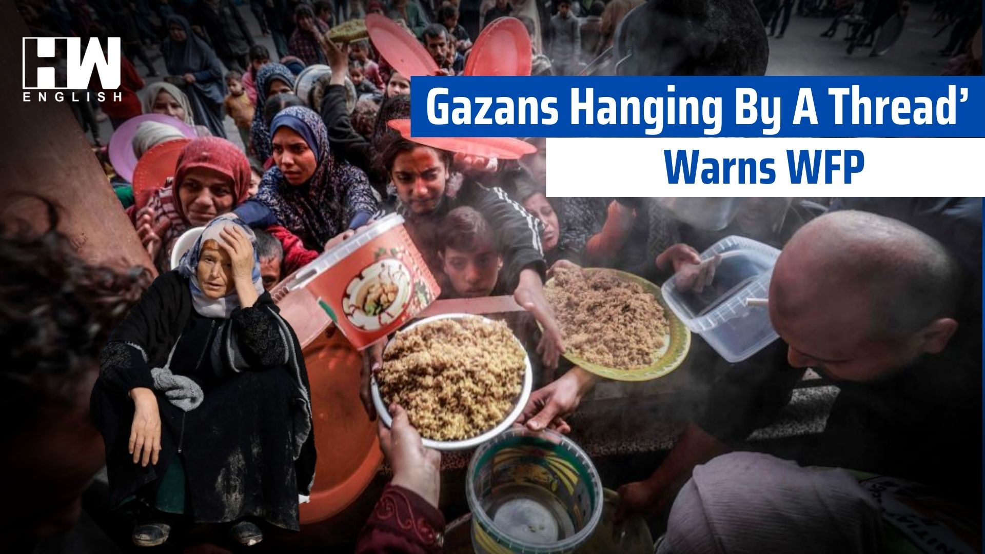 Gazans Hanging By A Thread’, Warns WFP - HW News English