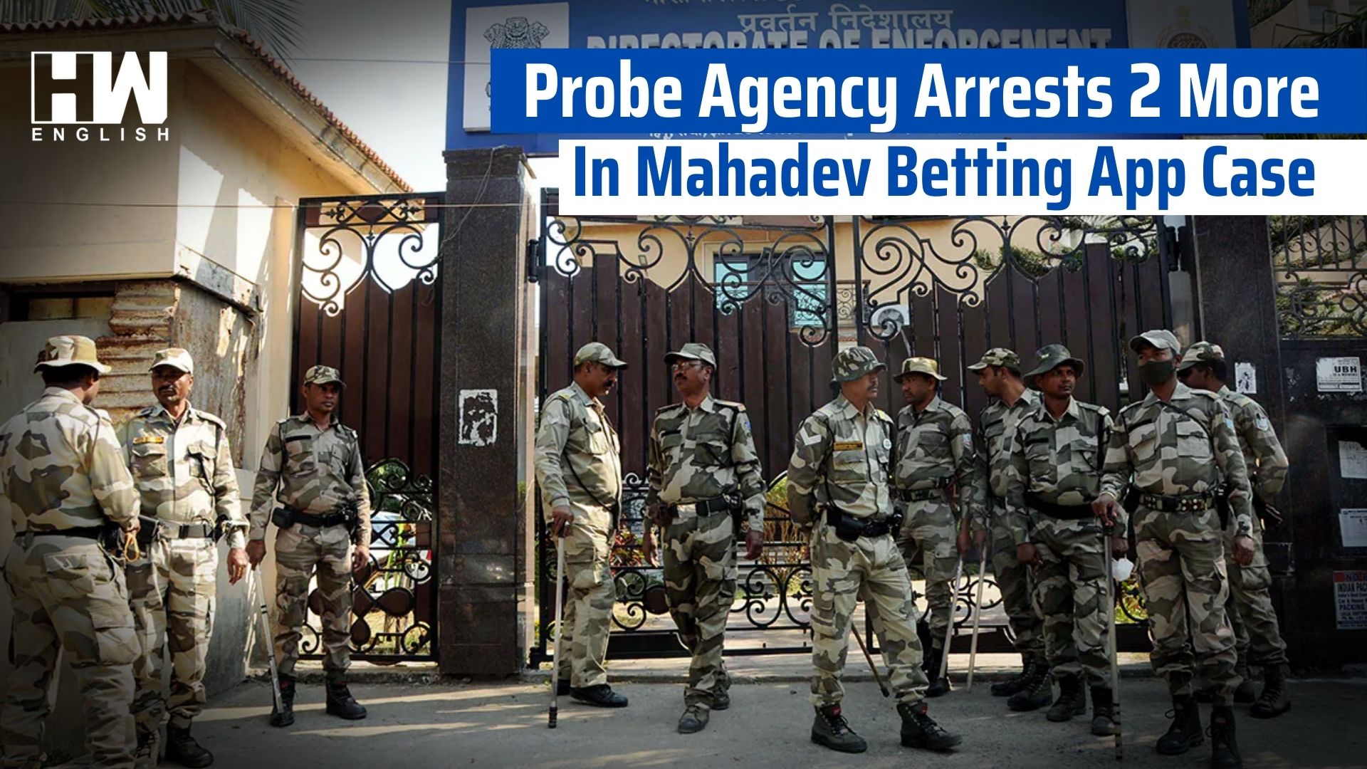 ED Arrests 2 More In Mahadev Betting App Case - HW News English