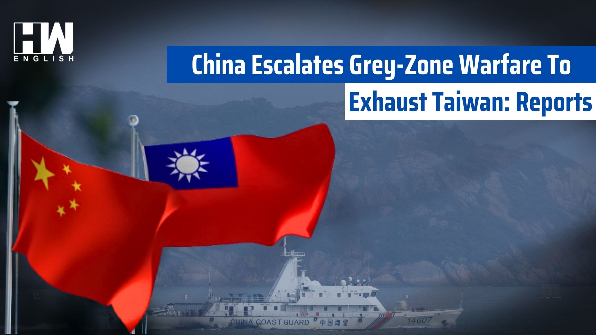 China Escalates Grey-Zone Warfare To Exhaust Taiwan: Reports - HW News ...