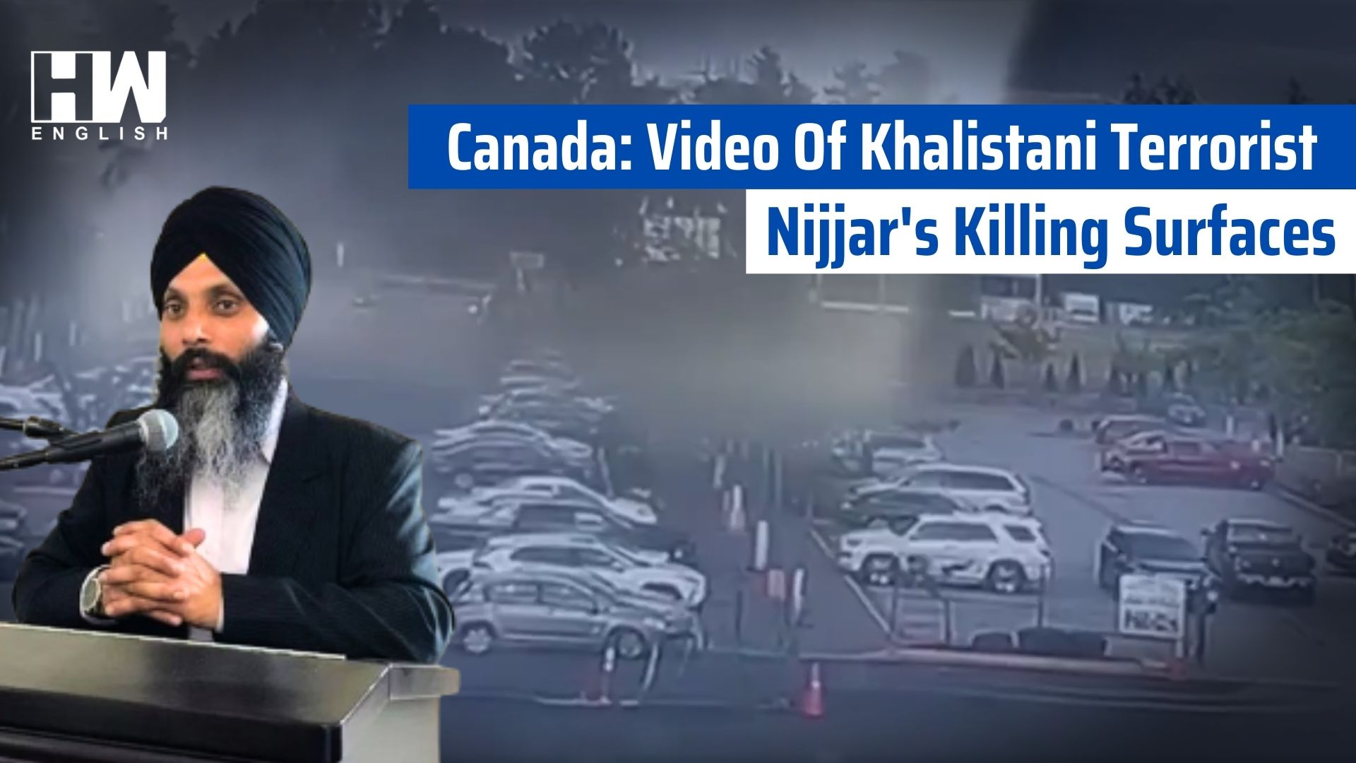 Canada: Video Of Khalistani Terrorist Nijjar's Killing Surfaces - HW News English