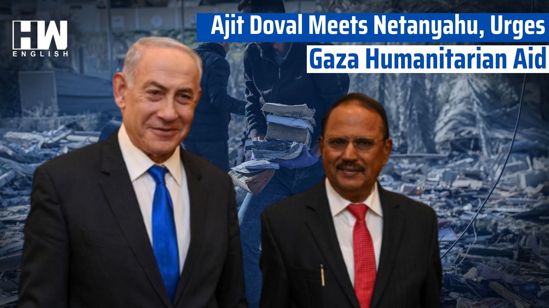 Ajit Doval Meets Netanyahu, Urges Gaza Humanitarian Aid - HW News English