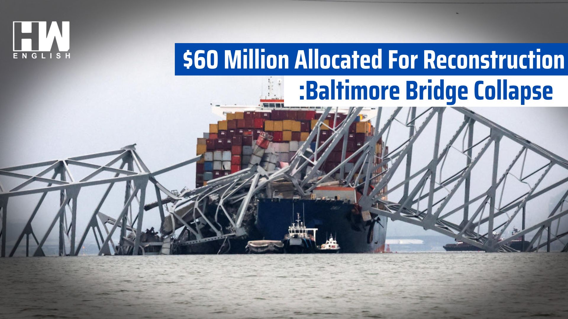 Baltimore Bridge Collapse: $60 Million Allocated For Reconstruction ...