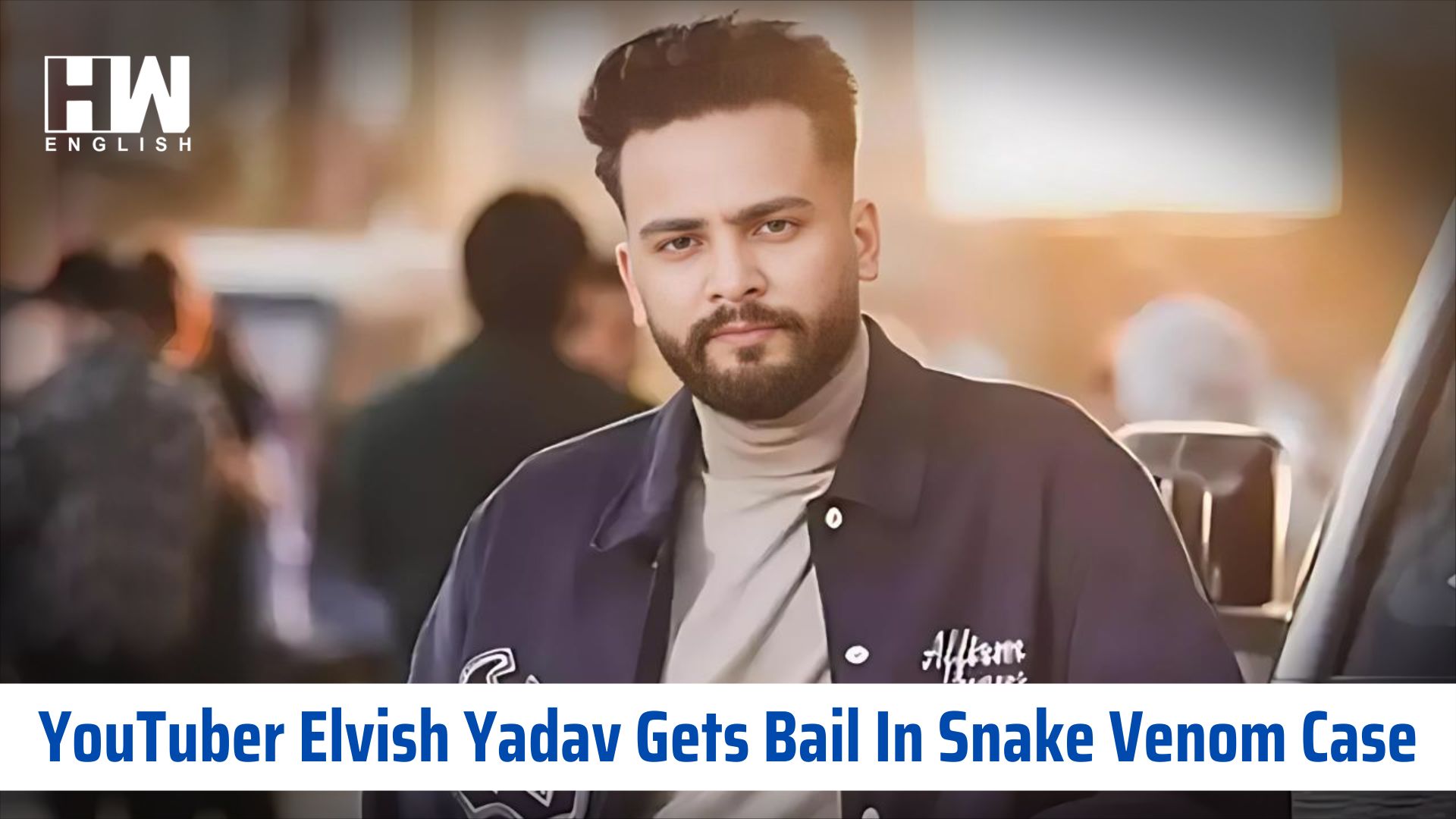 YouTuber Elvish Yadav Gets Bail In Snake Venom Case - HW News English