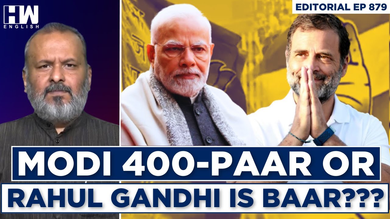 Editorial With Sujit Nair | Modi 400-Paar Or Rahul Gandhi Is Baar ...