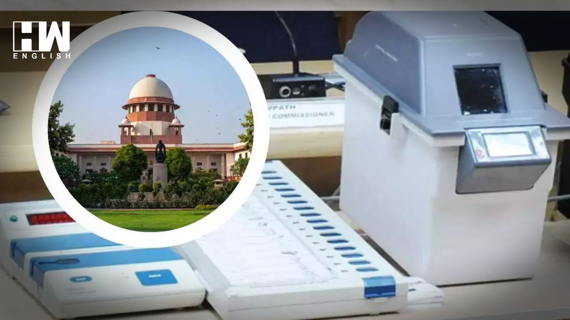 "We Can't Control Polls": SC Reserves Verdict On EVM-VVPAT - HW News English