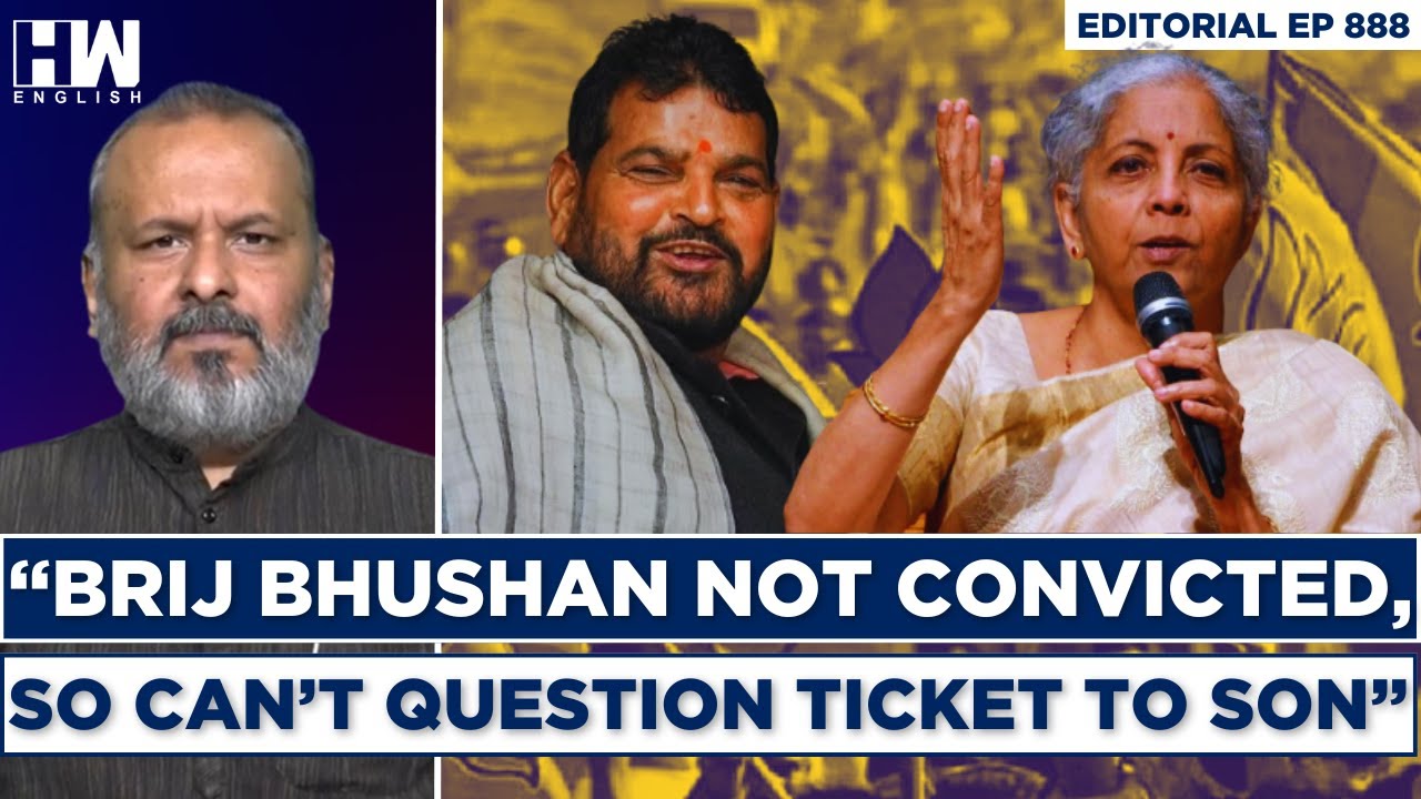 Editorial With Sujit Nair | Brij Bhushan Not Convicted, So Can’t Question Ticket To Son: FM - HW ...